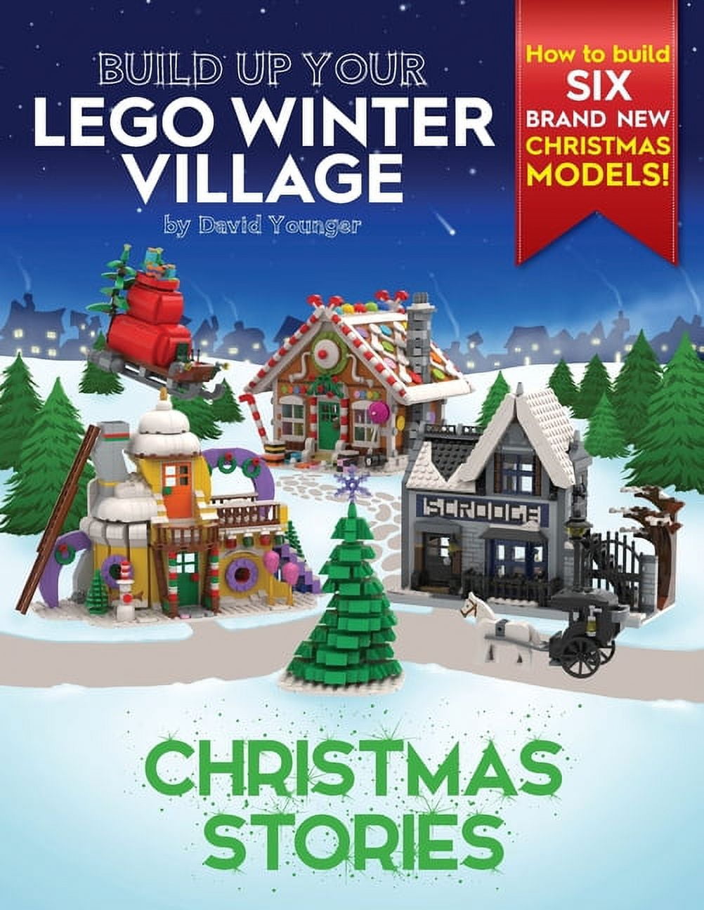 Build Up Your Lego Build Up Your LEGO Winter Village: Christmas Stories ...