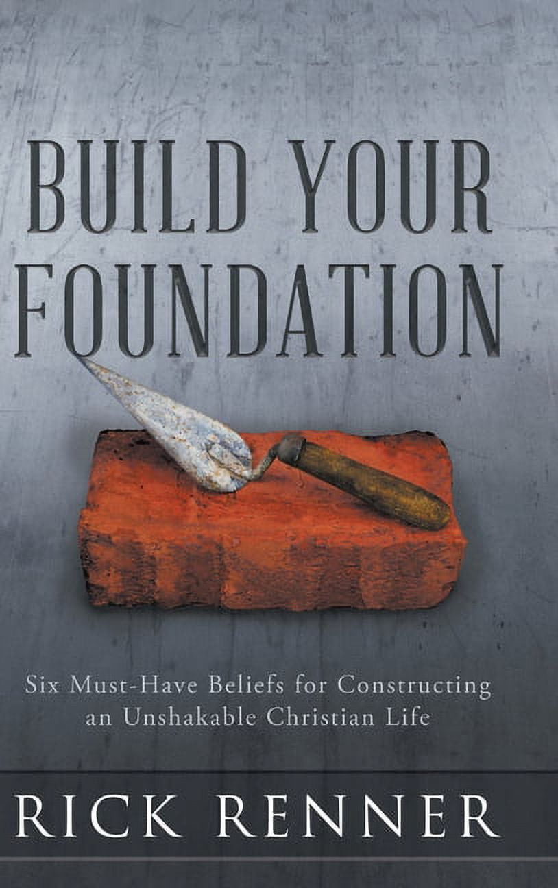 Build Your Foundation: Six Must-Have Beliefs for Constructing an ...