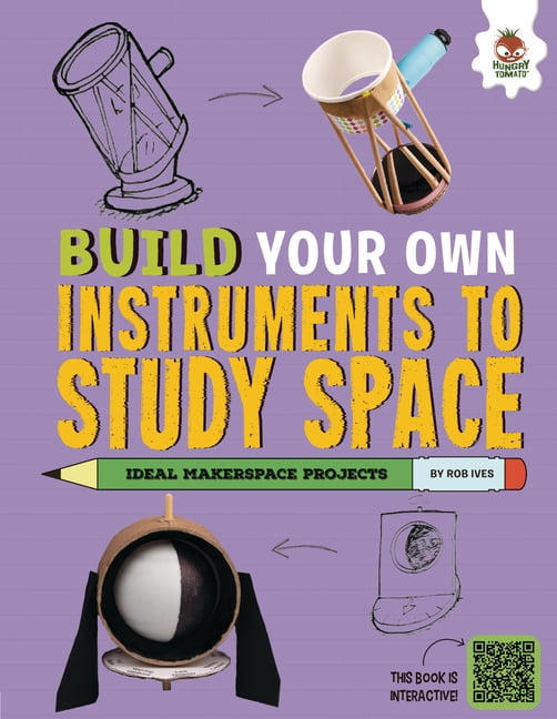Build Your Own Space Projects Build Your Own Instruments to Study Space ...