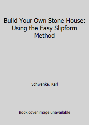 Pre-Owned Build Your Own Stone House: Using the Easy Slipform Method ...