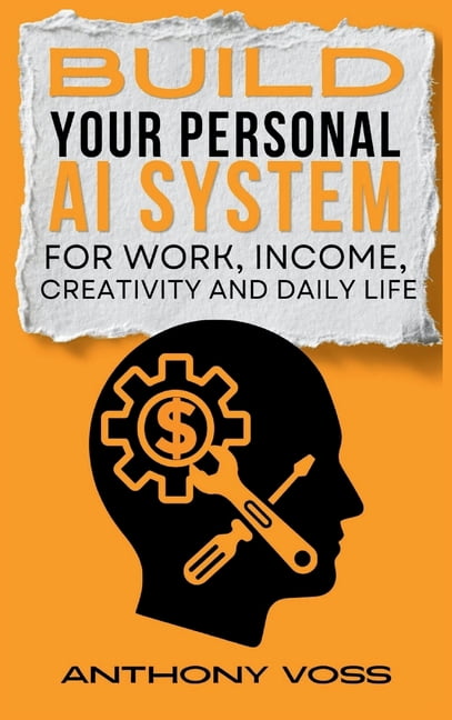 Build Your Personal AI System for Work, Income, Creativity and Daily ...