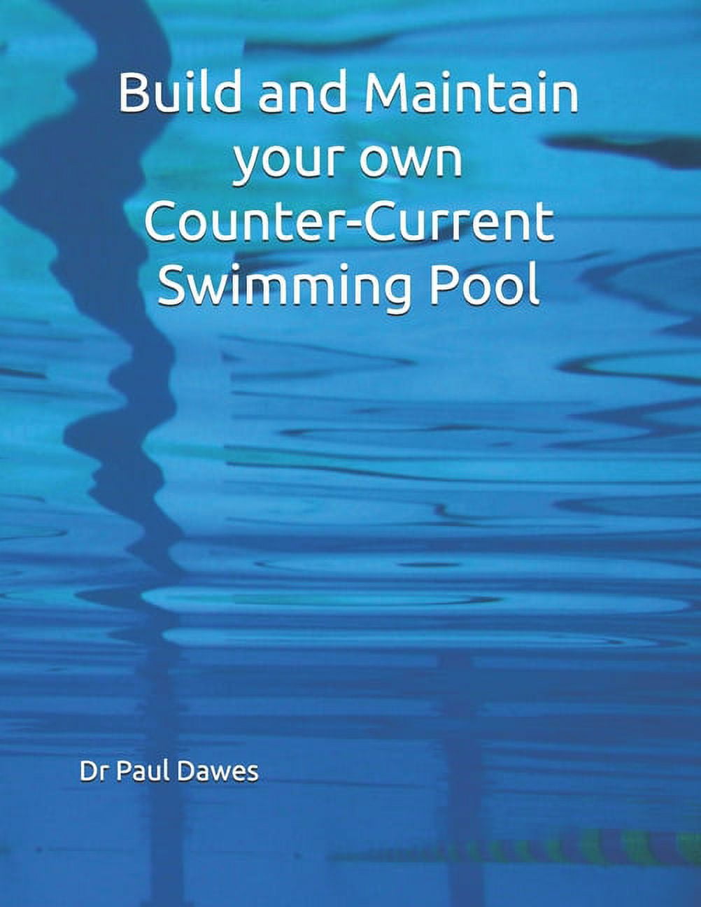 Build and Maintain your own Counter-Current Swimming Pool (Paperback ...