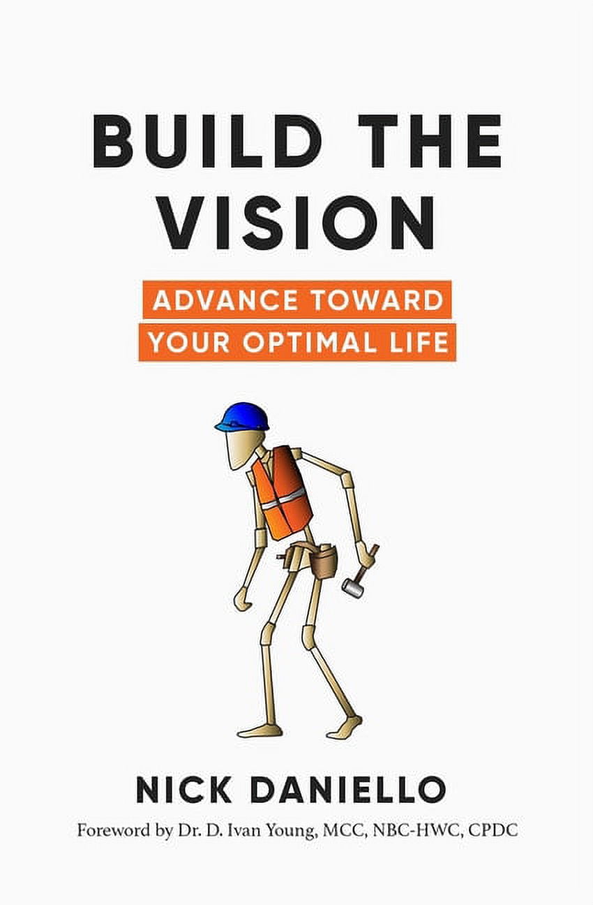 Build the Vision: Advance Toward Your Optimal Life (Paperback ...