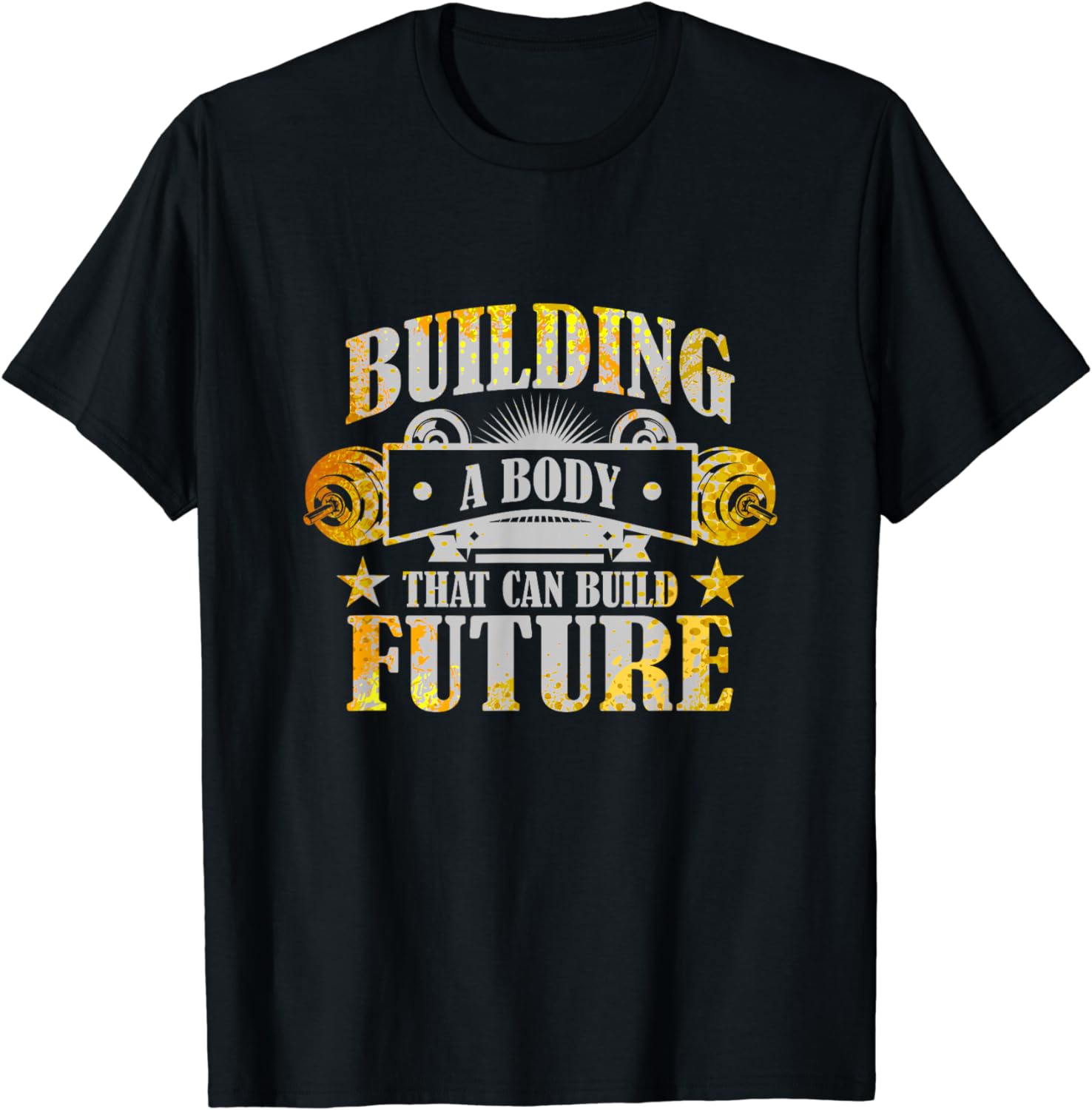 Building A Body That Can Build Future T-Shirt - Walmart.com