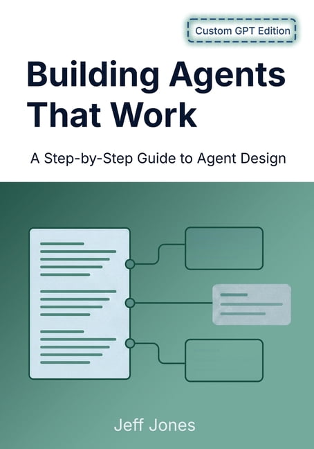 Building Agents That Work: A Step-by-Step Guide to Agent Design ...