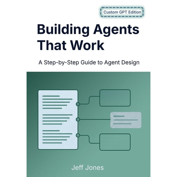 Building Agents That Work: A Step-by-Step Guide to Agent Design ...