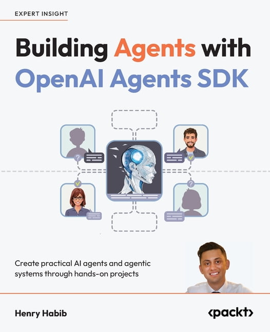 Building Agents with OpenAI Agents SDK: Create practical AI agents and ...