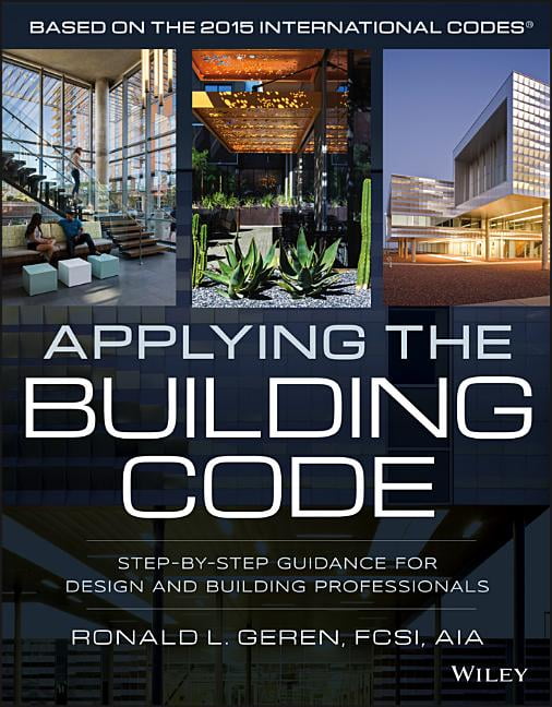 Building Codes Illustrated: Applying the Building Code: Step-By-Step ...