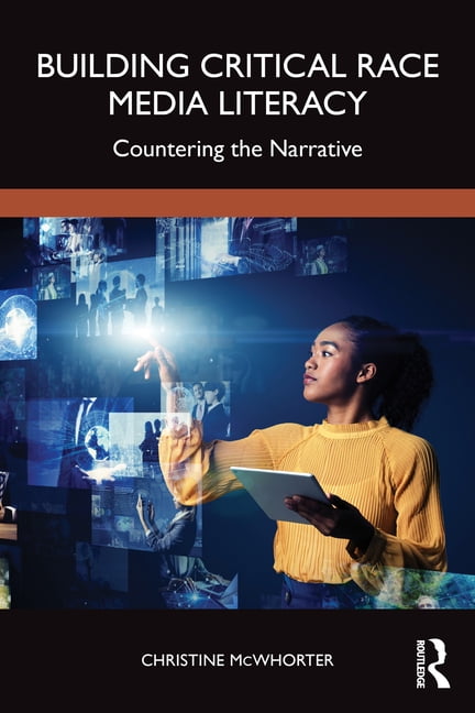 Building Critical Race Media Literacy: Countering the Narrative ...