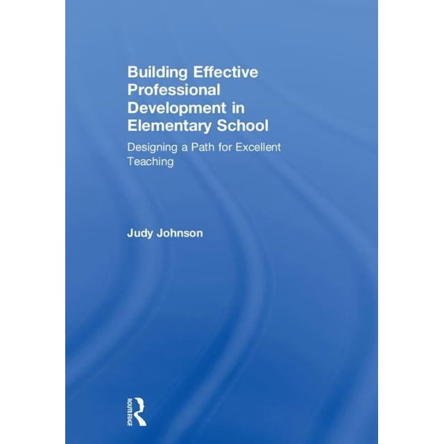 Building Effective Professional Development in Elementary School ...