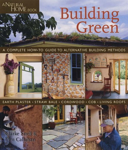 Pre-Owned Building Green : A Complete How-To Guide to Alternative Building Methods: Earth ...
