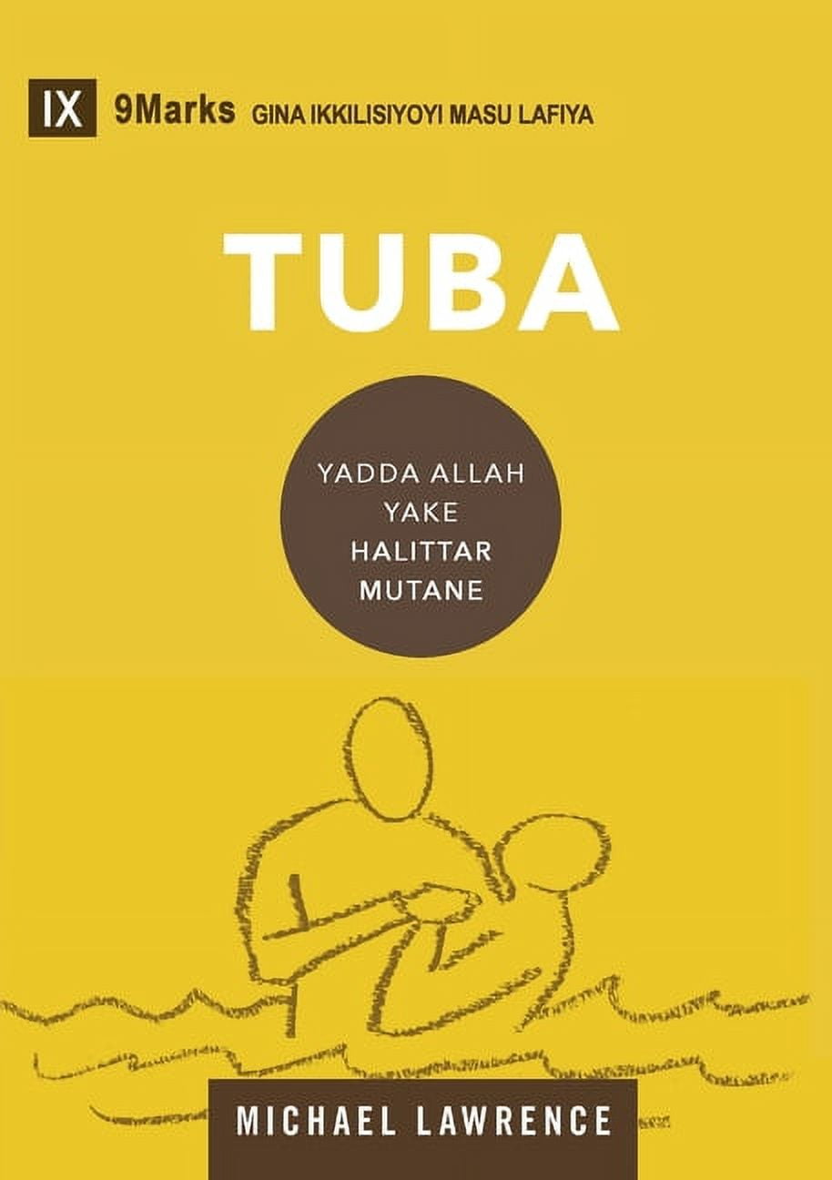 Building Healthy Churches (Hausa): Tuba (Conversion) (Hausa): How God ...