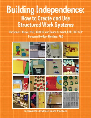 Building Independence: How to Create and Use Structured Work Systems ...