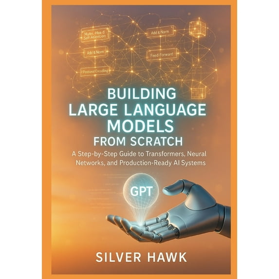 Building Large Language Models from Scratch: A Step-by-Step Guide to ...