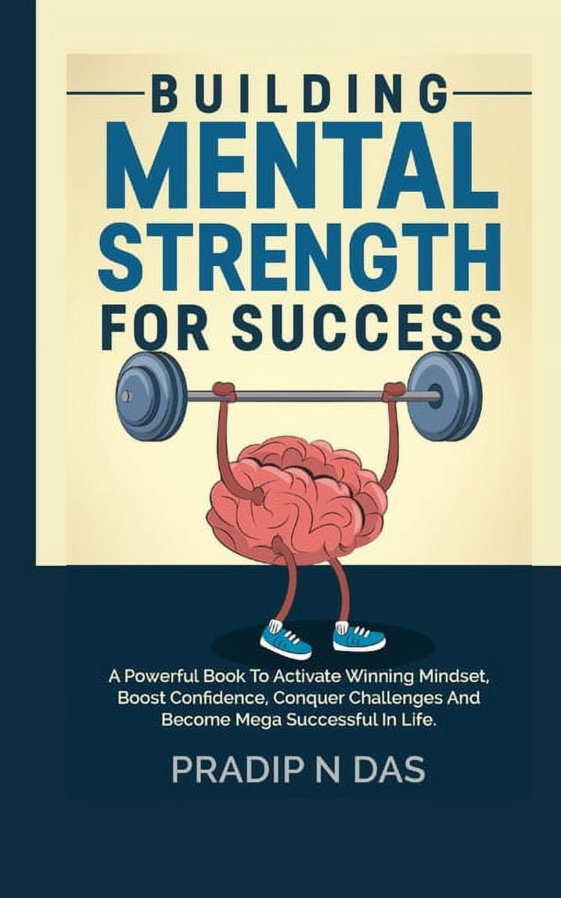 Building Mental Strength For Success: A Powerful Book To Activate ...