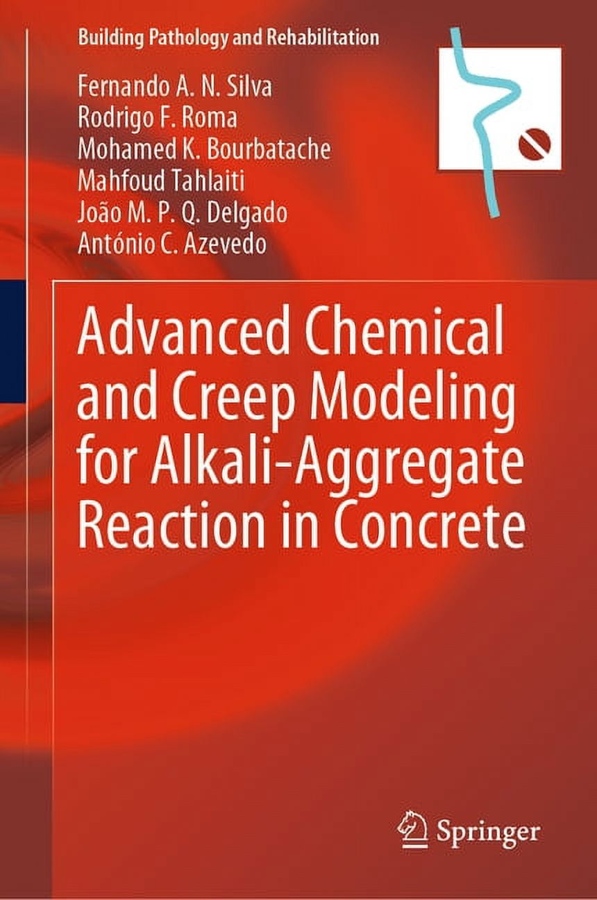 Building Pathology and Rehabilitation: Advanced Chemical and Creep Modeling for Alkali-Aggregate ...