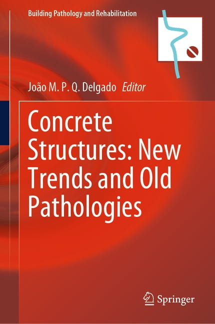 Building Pathology and Rehabilitation: Concrete Structures: New Trends ...