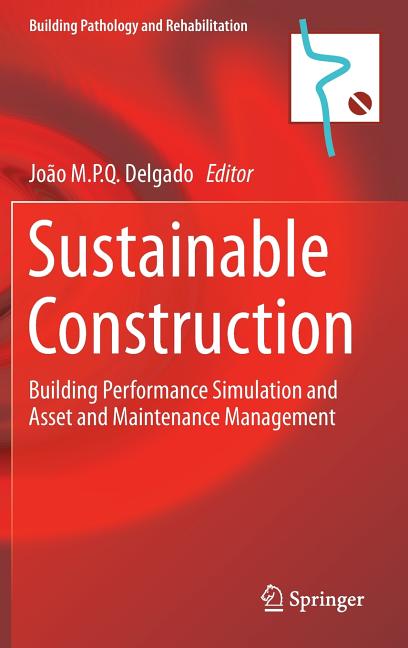 Building Pathology and Rehabilitation: Sustainable Construction ...