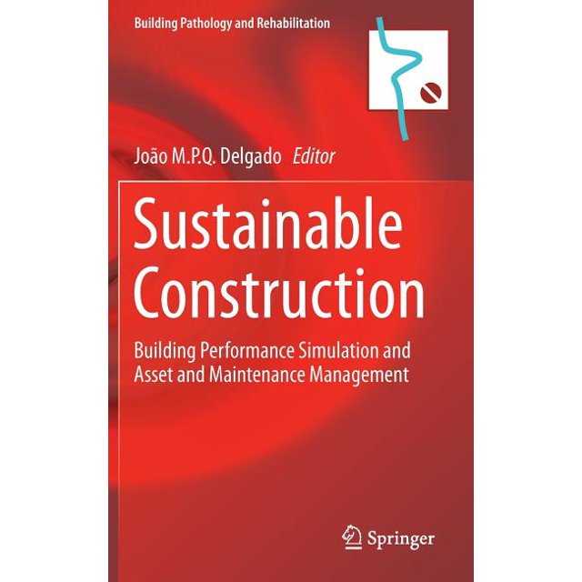 Building Pathology and Rehabilitation: Sustainable Construction ...