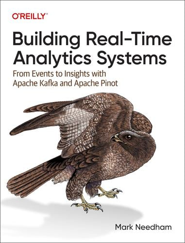 Building Real-Time Analytics Systems: From Events to Insights with Apache Kafka and Apache Pinot ...