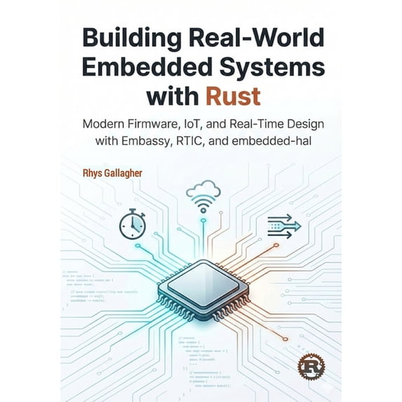 Building Real-World Embedded Systems with Rust: Modern Firmware, IoT ...