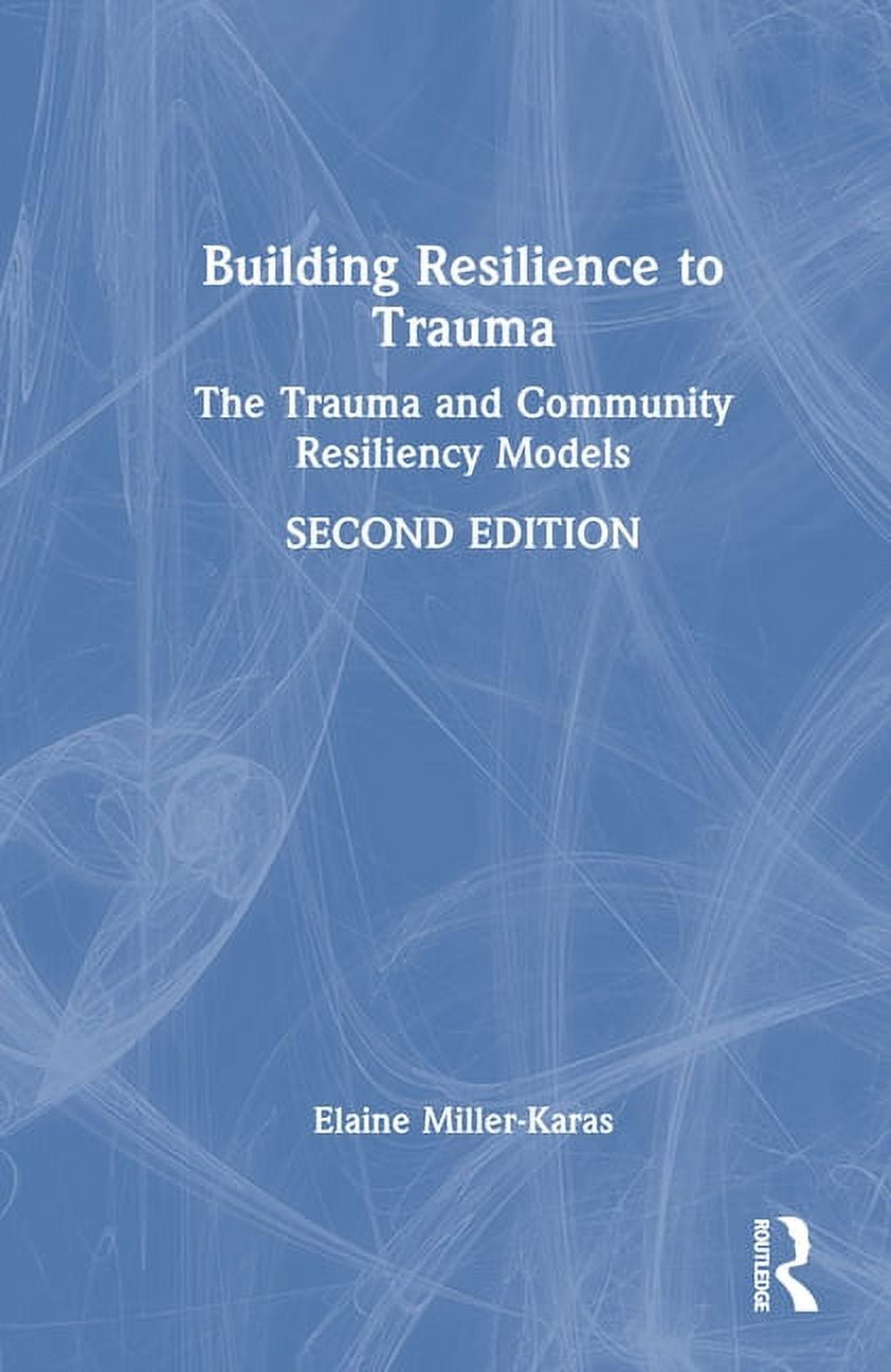 Building Resilience to Trauma: The Trauma and Community Resiliency ...