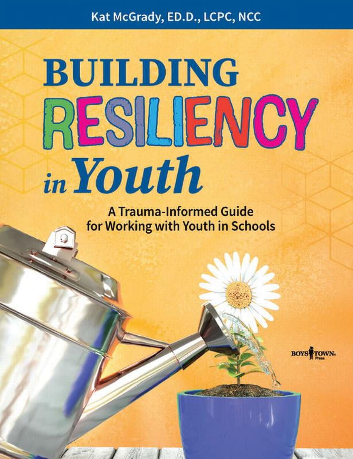 Building Resiliency: Building Resiliency in Youth : A Trauma-Informed ...