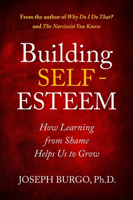From Shame to Self-Esteem Building Self-Esteem: How Learning from Shame ...