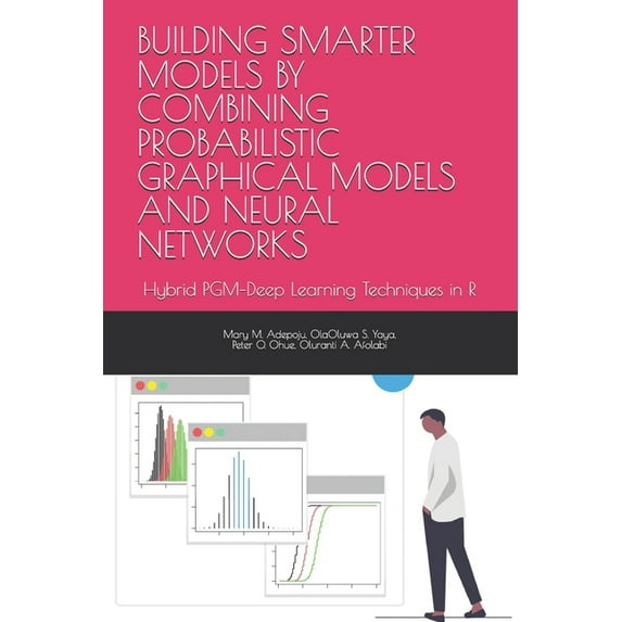 Building Smarter Models by Combining Probabilistic Graphical Models and ...