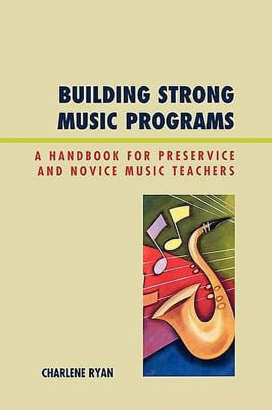 Pre-Owned Building Strong Music Programs: A Handbook for Preservice and ...