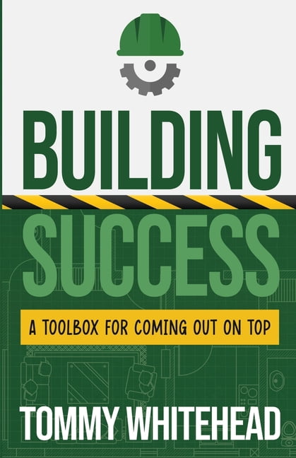 Building Success: A Toolbox for Coming Out on Top, (Paperback ...