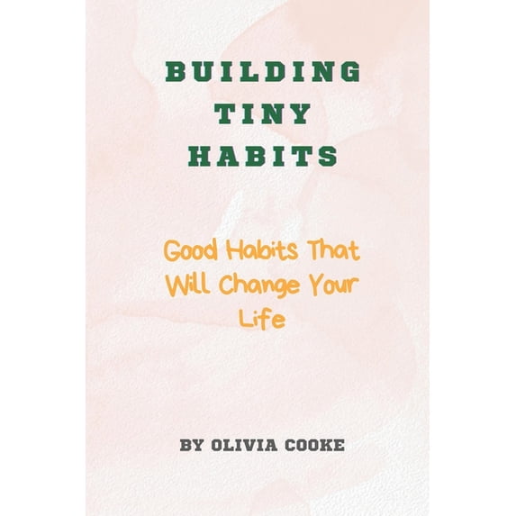 Building Tiny Habits: Good Habits That Will Change Your Life - Walmart.com