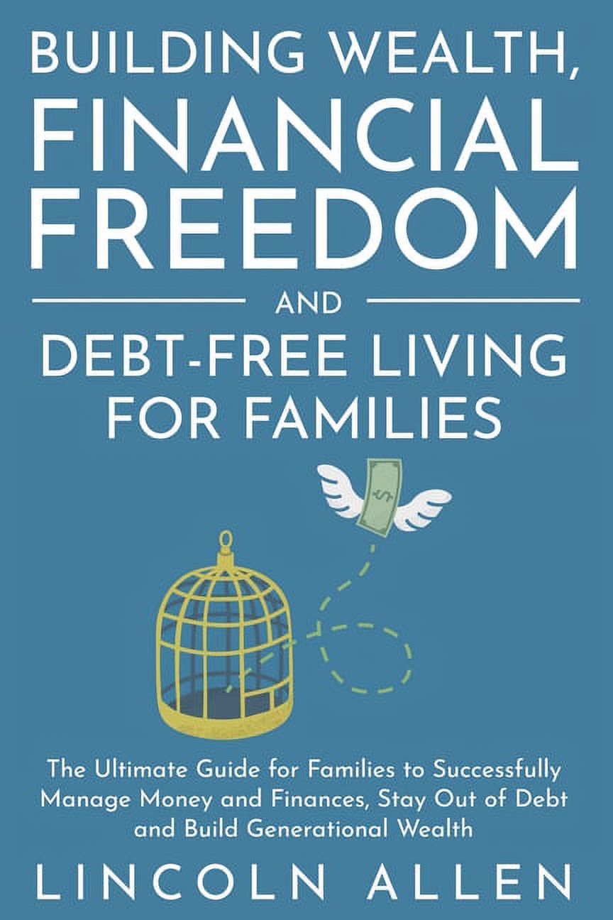 Building Wealth, Financial Freedom and Debt-Free Living for Families ...
