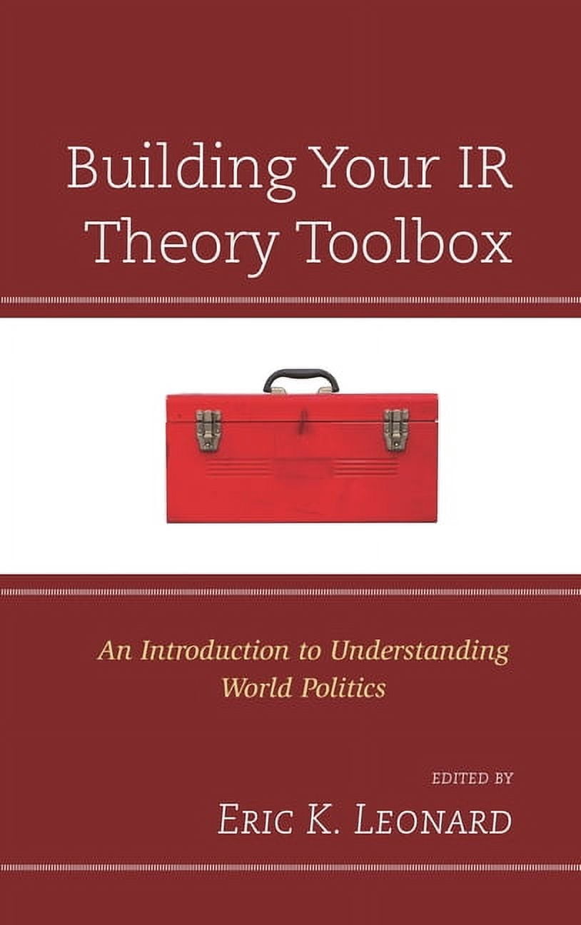 Building Your IR Theory Toolbox: An Introduction to Understanding World ...
