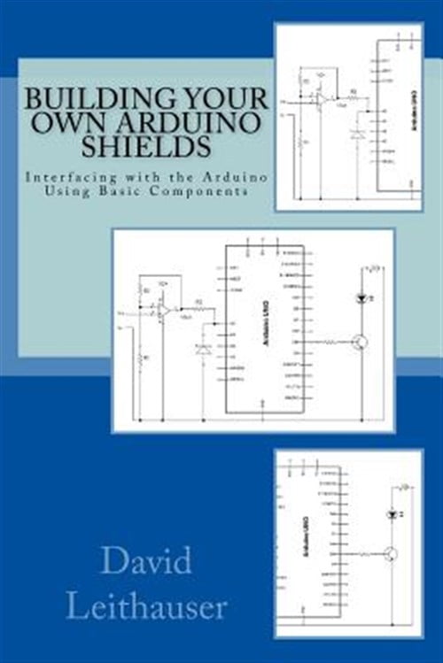 Building Your Own Arduino Shields: Interfacing with the Arduino Using ...