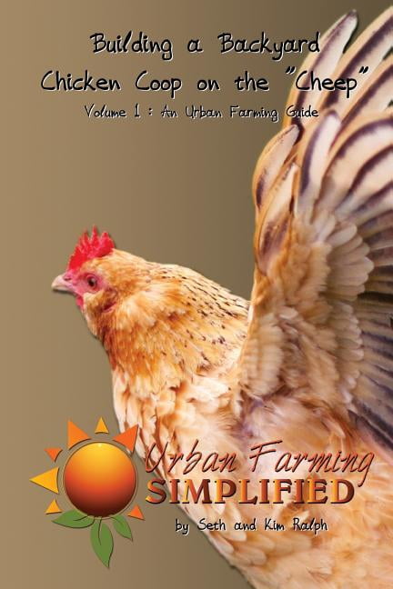 Building a Backyard Chicken Coop on the Cheep : An Urban Farming Guide ...