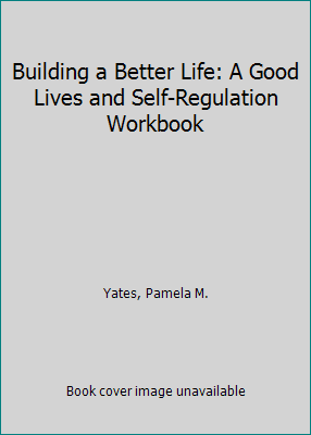 Pre-Owned Building a Better Life: A Good Lives and Self-Regulation ...