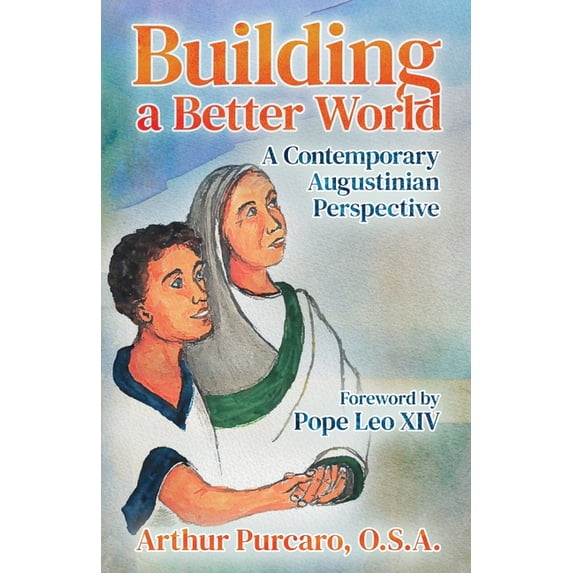 Building a Better World: A Contemporary Augustinian Perspective ...