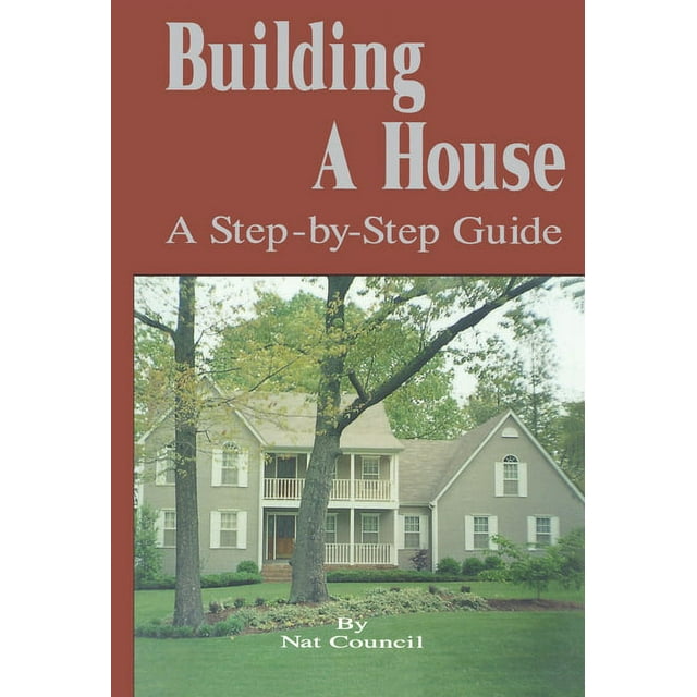 Building a House: A Step-By-Step Guide (Hardcover) - Walmart.com