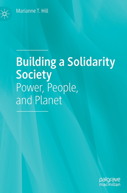 Building a Solidarity Society: Power, People, and Planet, (Hardcover ...