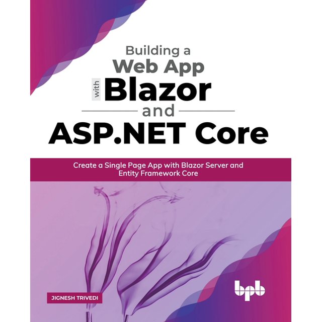 Building a Web App with Blazor and ASP .Net Core: Create a Single Page ...