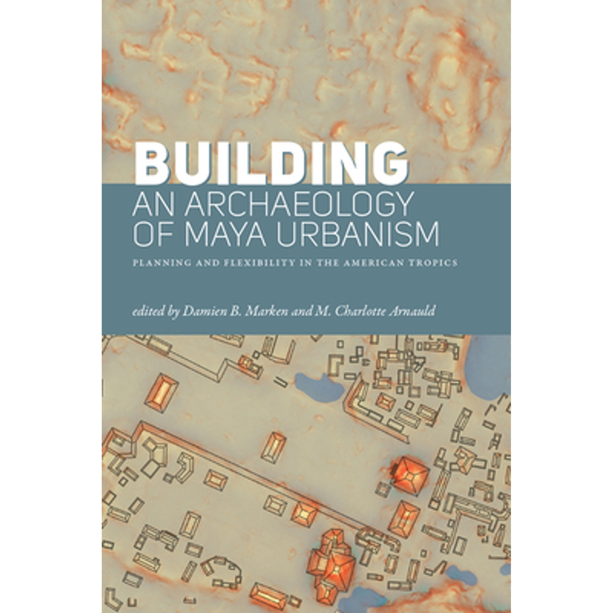 Pre-Owned Building an Archaeology of Maya Urbanism : Planning and ...