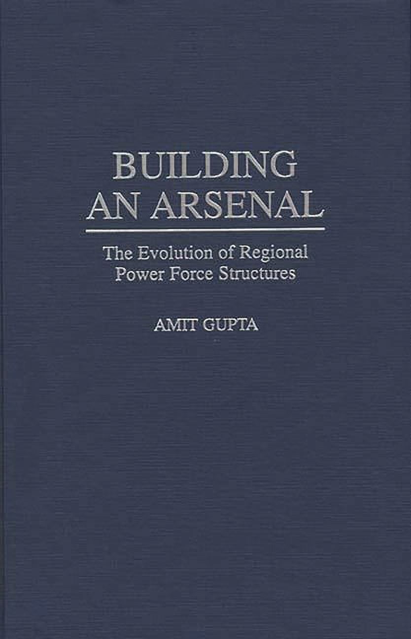 Building an Arsenal: The Evolution of Regional Power Force Structures ...