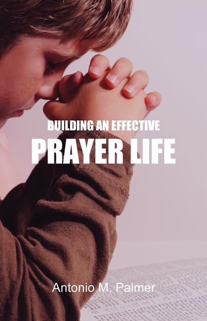Building an Effective Prayer Life, (Paperback) - Walmart.com