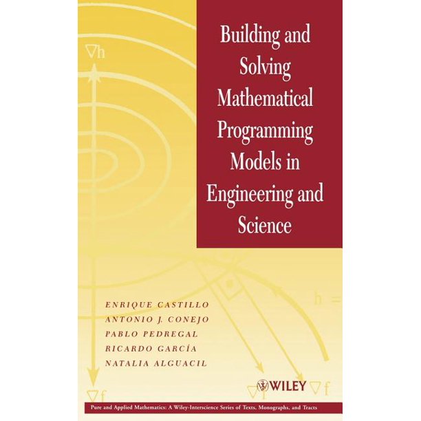 Building and Solving Mathematical Programming Models in Engineering and ...