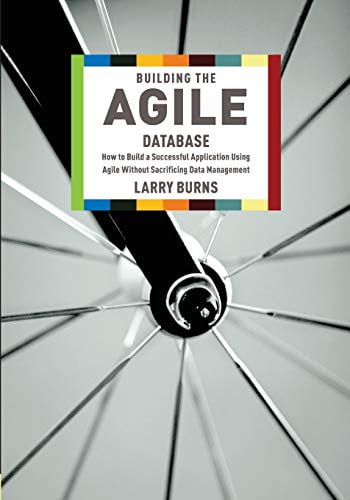 Pre-Owned Building the Agile Database: How to Build a Successful Application Using Agile Without ...