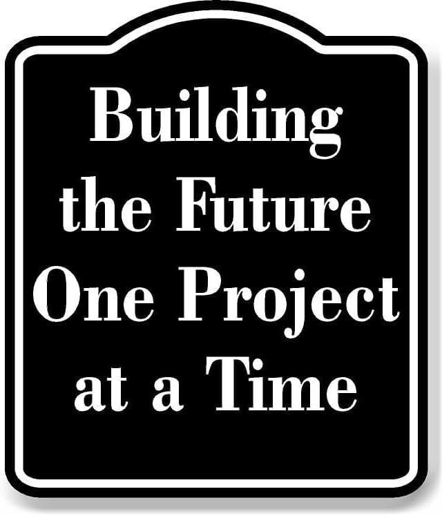 Building the Future One Project at a Time BLACK Aluminum Composite Sign ...