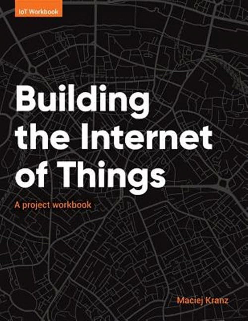 Building the Internet of Things: A project workbook (Paperback ...