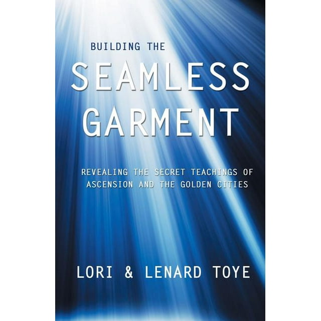 Building the Seamless Garment: Revealing the Secret Teachings of ...