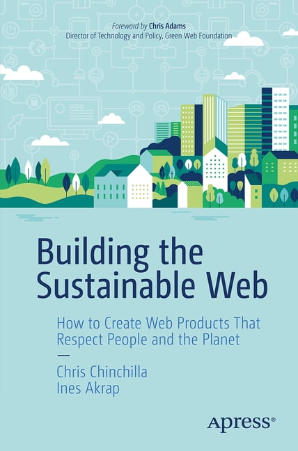 Building the Sustainable Web: How to Create Web Products That Respect ...